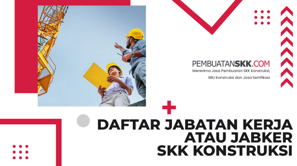 Daftar Jabatan Kerja atau Jabker SKK Konstruksi - Pembuatan SKK